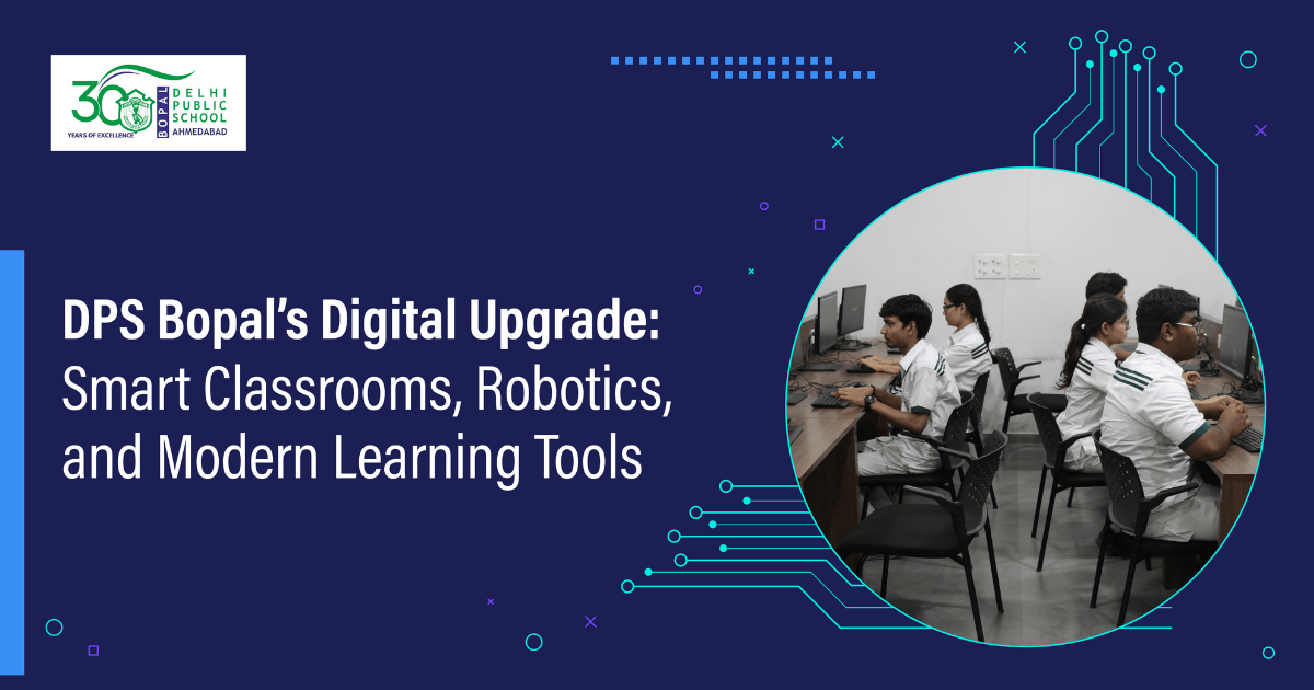DPS Bopal’s Digital Upgrade: Smart Classrooms, Robotics, and Modern ...
